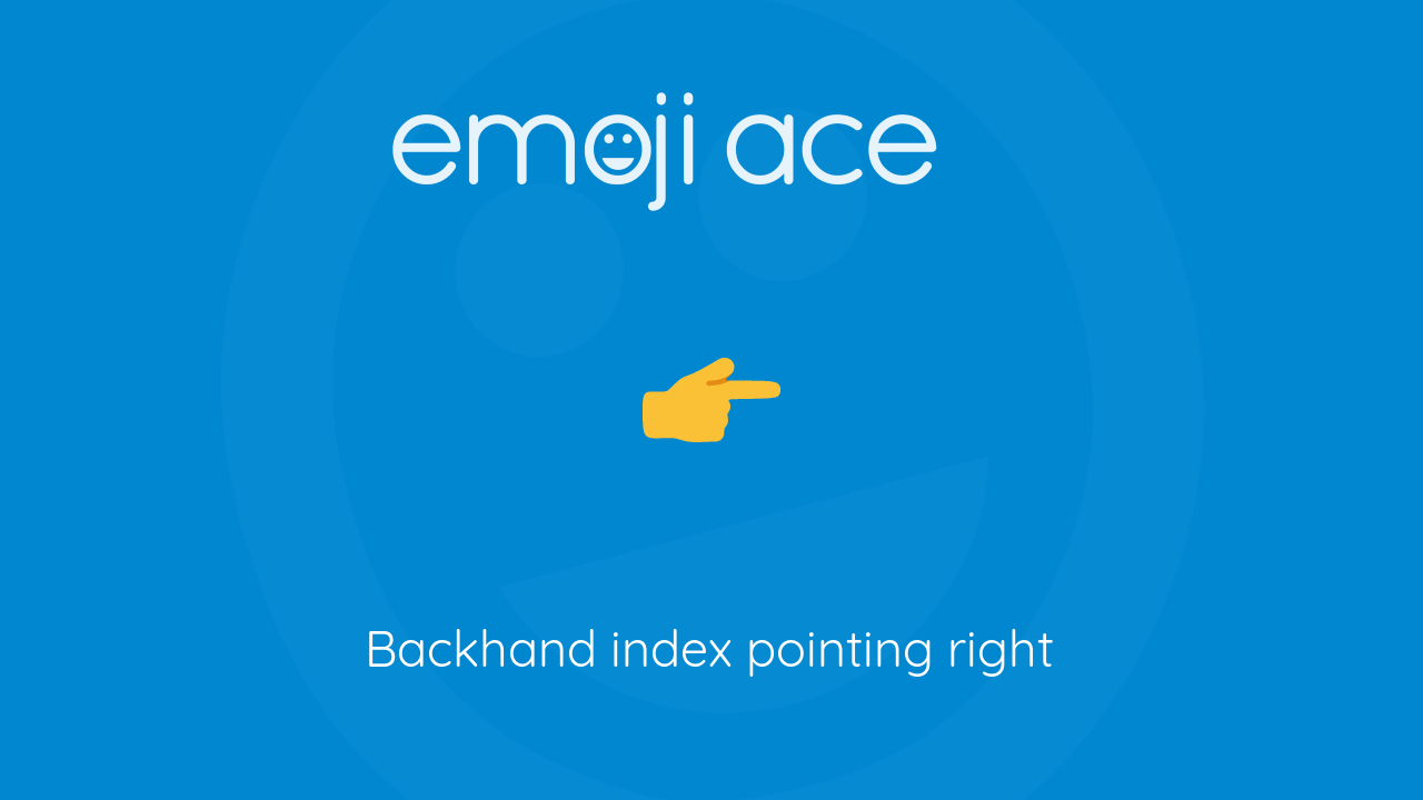 👉 Backhand index pointing right - Emoji Ace