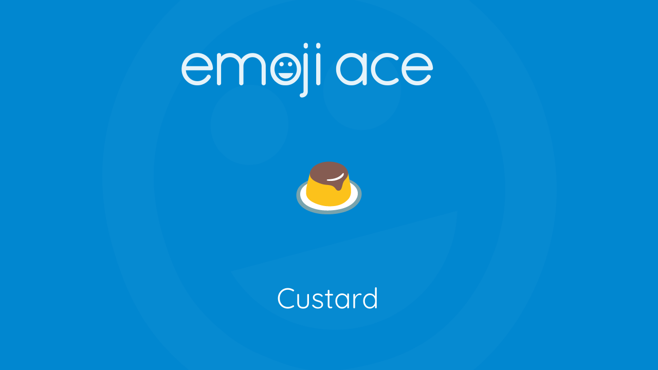 🍮 Custard Emoji Ace