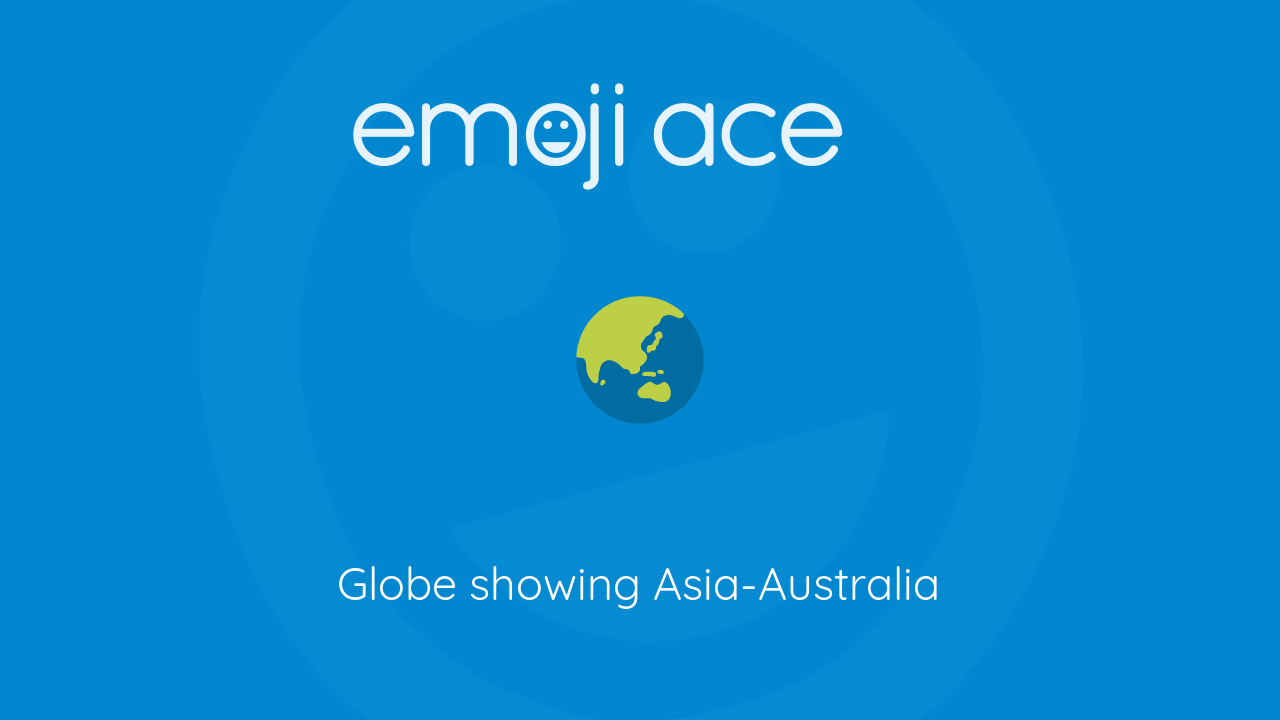 🌏 Globe showing Asia-Australia - Emoji Ace
