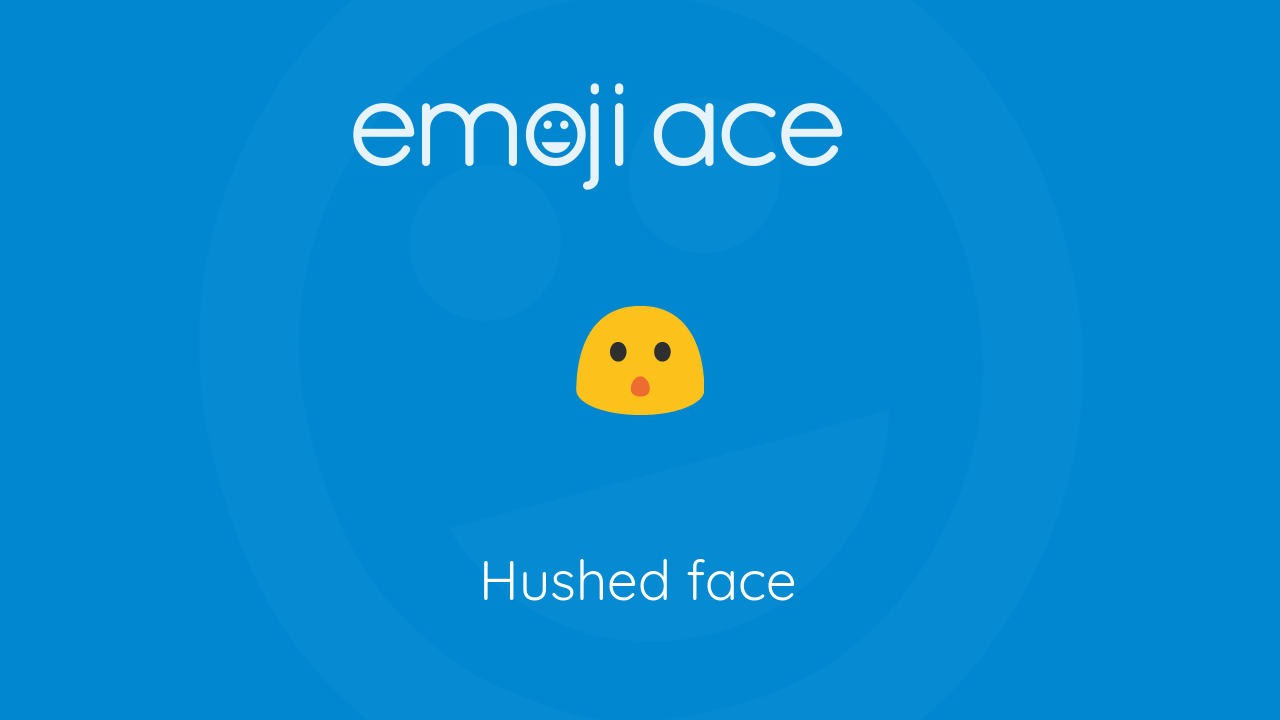 😯 Hushed face - Emoji Ace