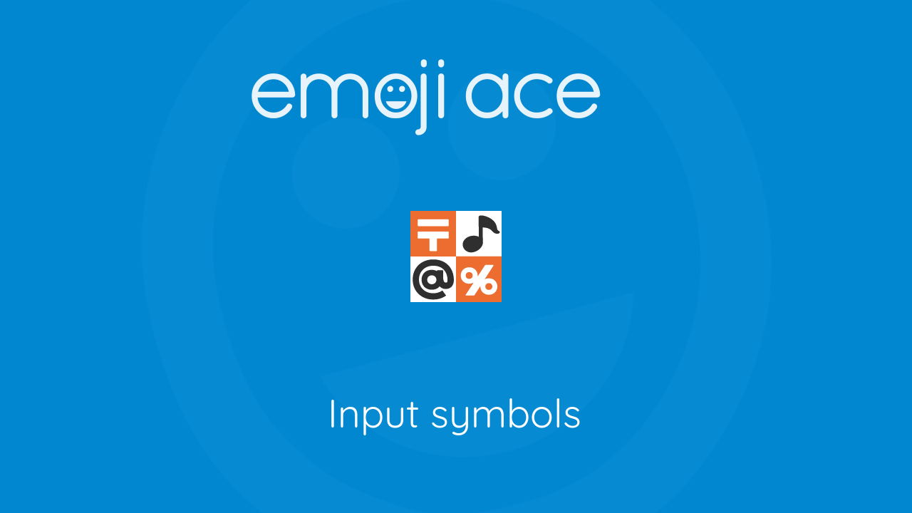 🔣 Input symbols - Emoji Ace