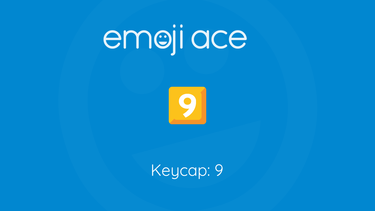 9️⃣ Keycap: 9 - Emoji Ace