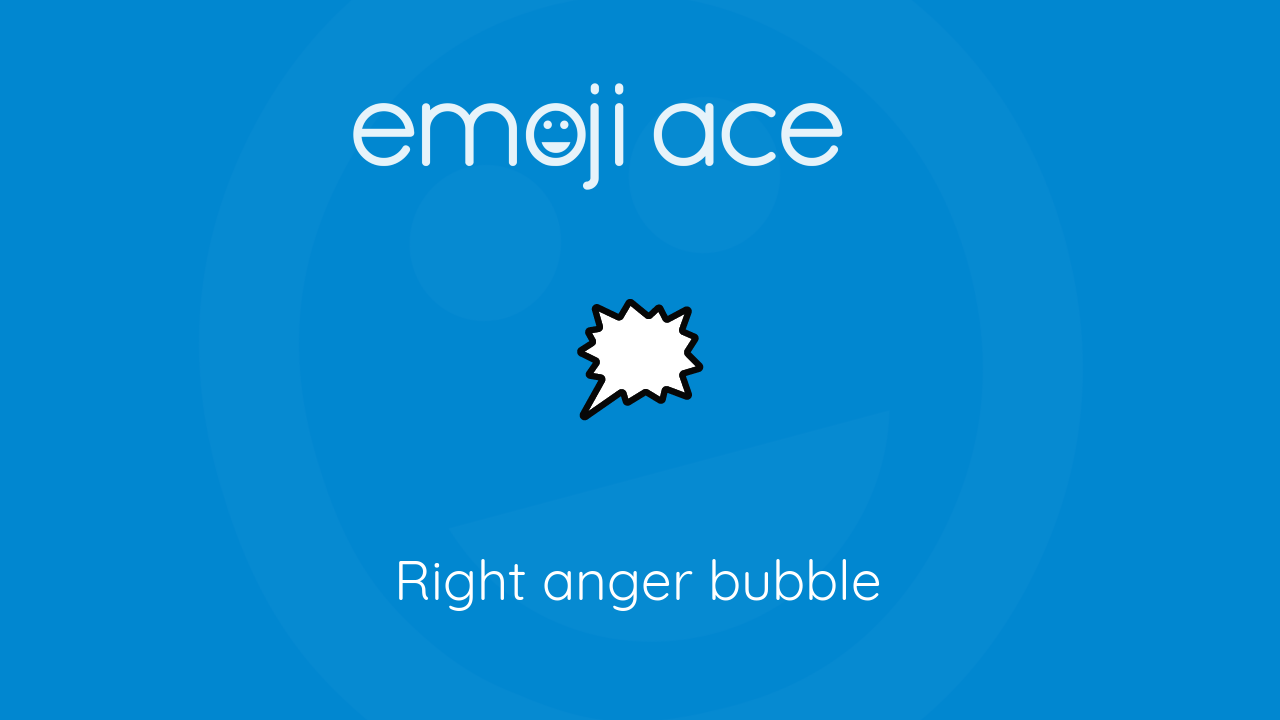 🗯 Right anger bubble - Emoji Ace