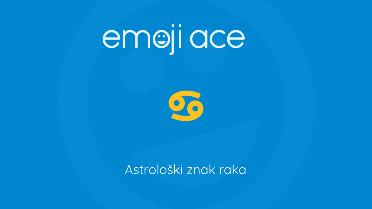 ♋ Astrološki znak raka - Emoji Ace