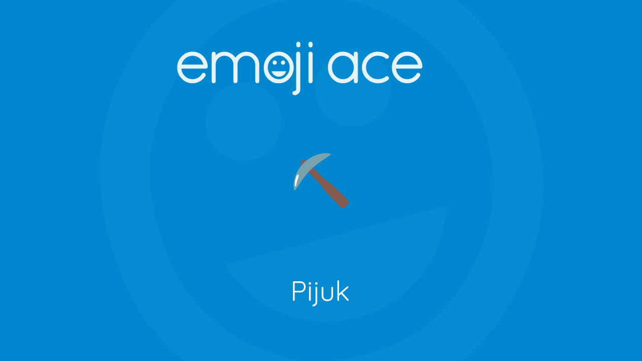 ⛏ Pijuk - Emoji Ace
