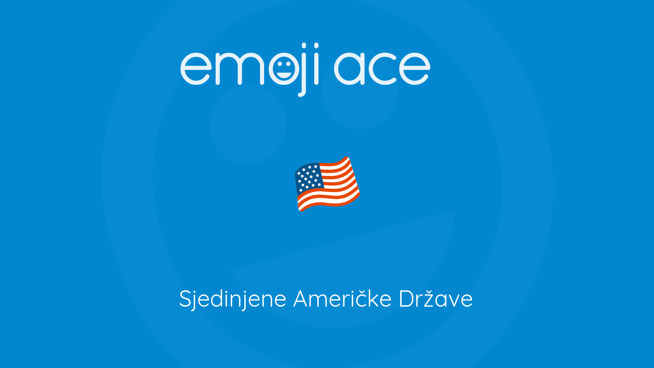 🇺🇸 Sjedinjene Američke Države - Emoji Ace 🇺🇸 Sjedinjene Američke Države - Emoji Ace