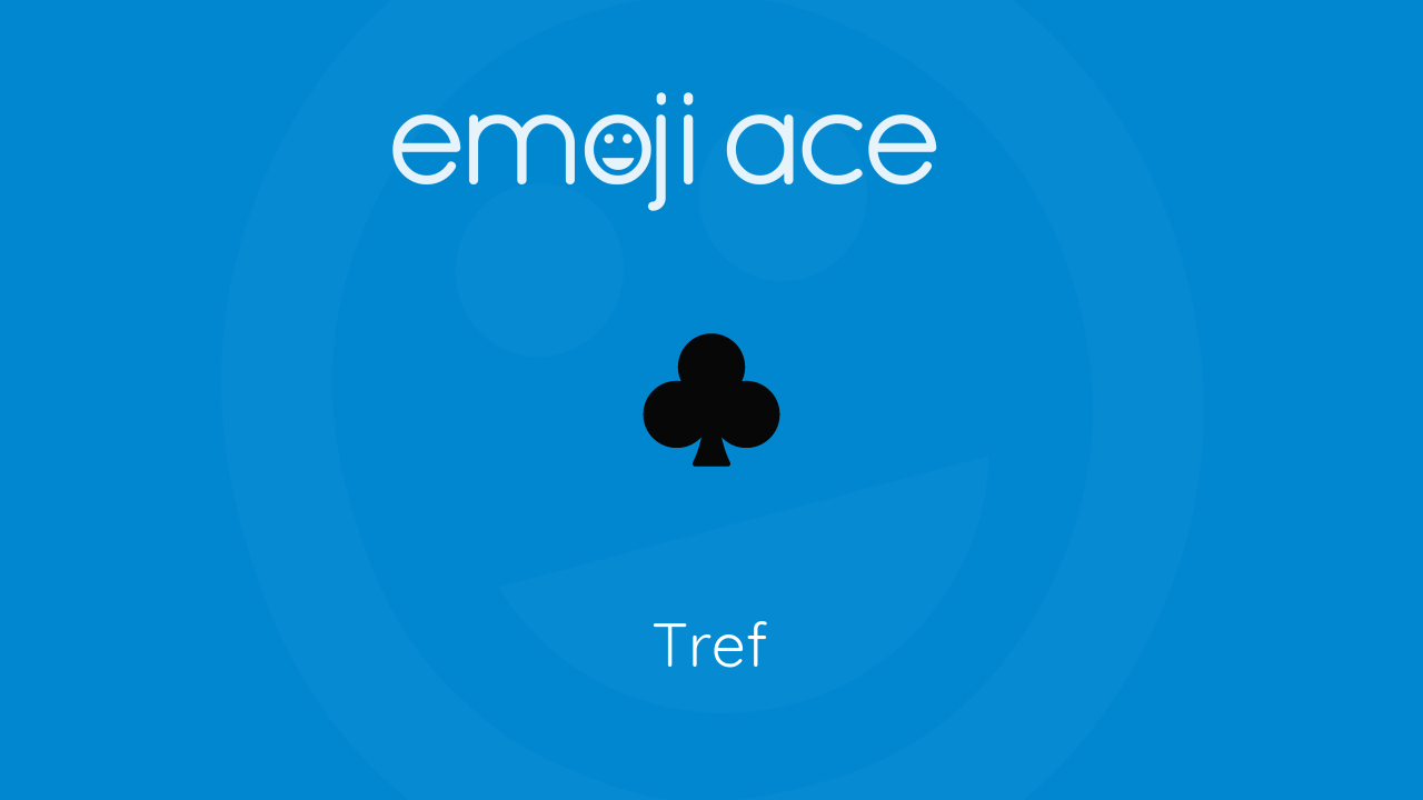 ♣ Tref - Emoji Ace