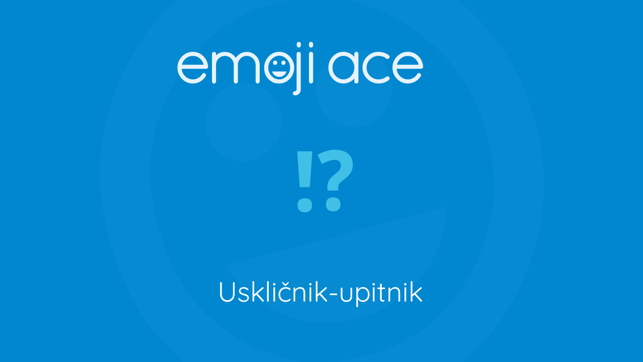 ⁉ Uskličnik-upitnik - Emoji Ace