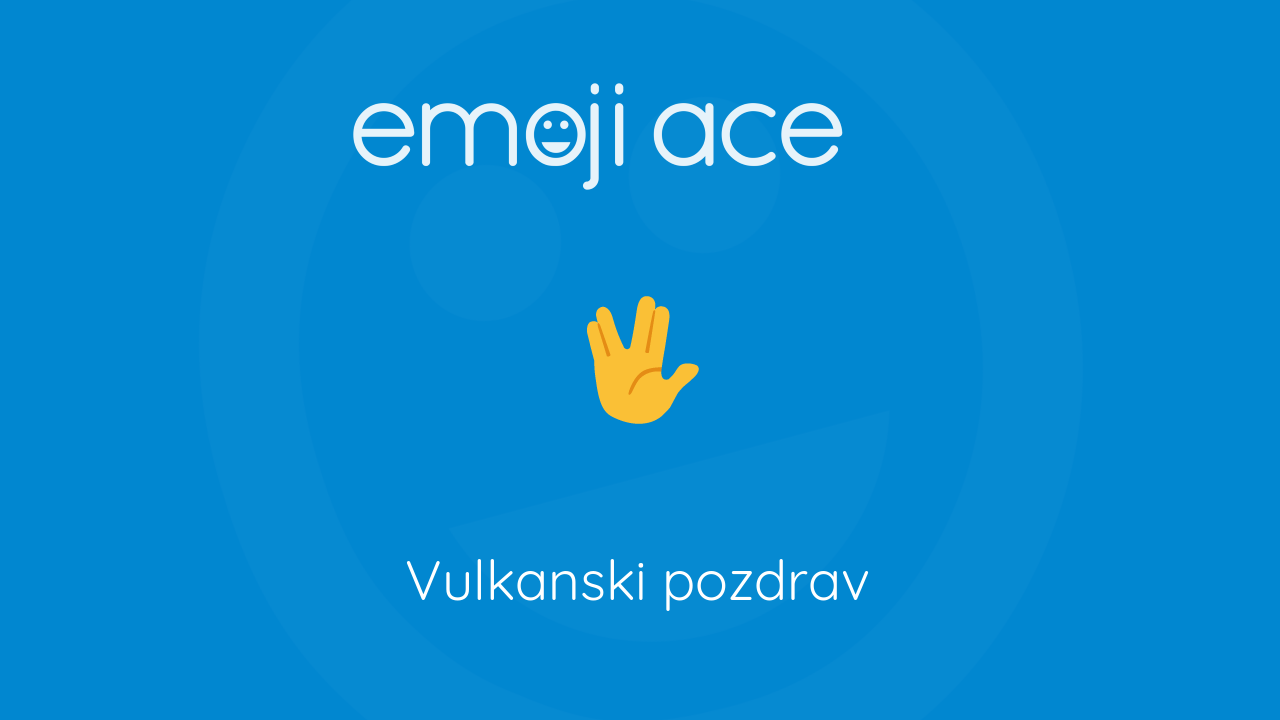 🖖 Vulkanski pozdrav - Emoji Ace