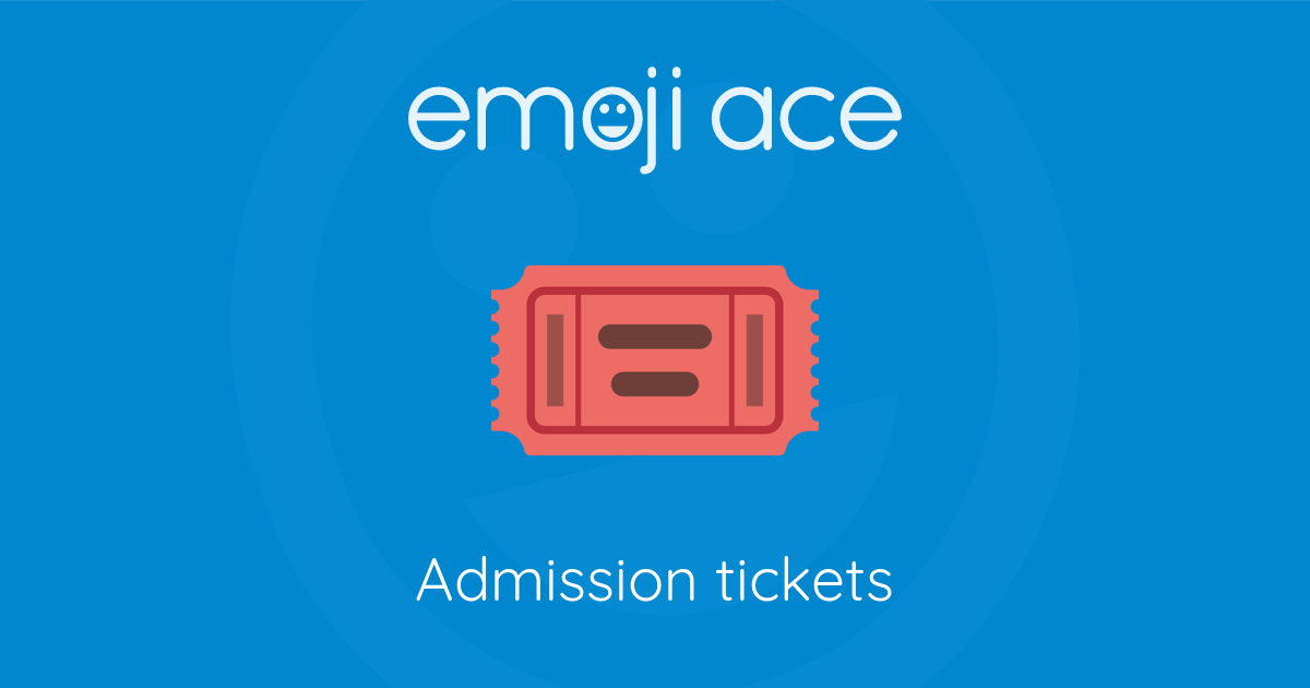 Emoji 🎟️ Admission tickets: Meaning and Details