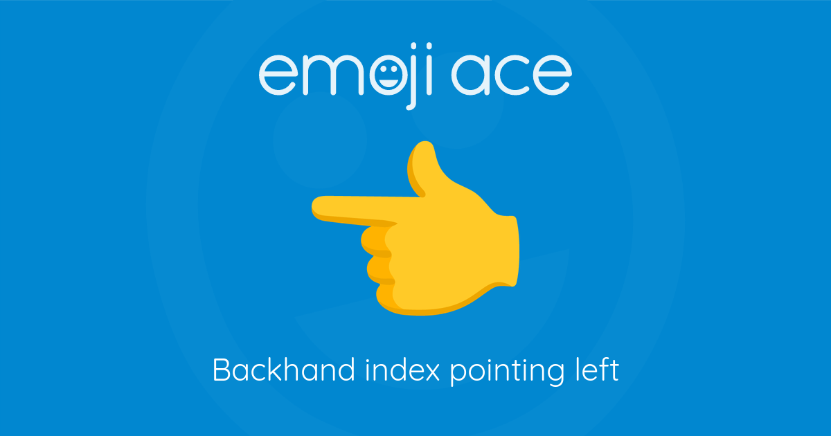 Emoji 👈 Backhand index pointing left: Meaning and Details
