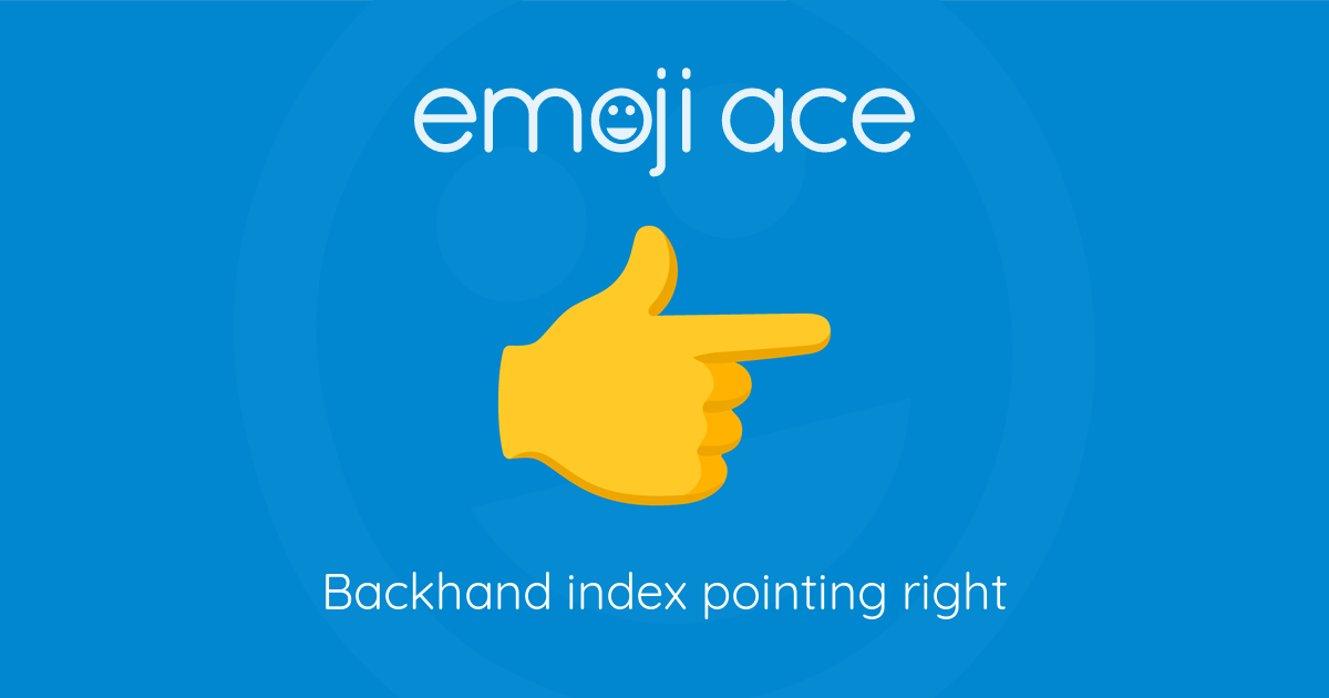 Emoji 👉 Backhand index pointing right: Meaning and Details