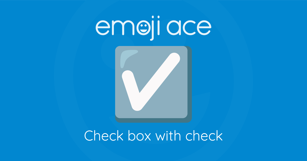 Emoji ☑️ Check box with check: Meaning and Details