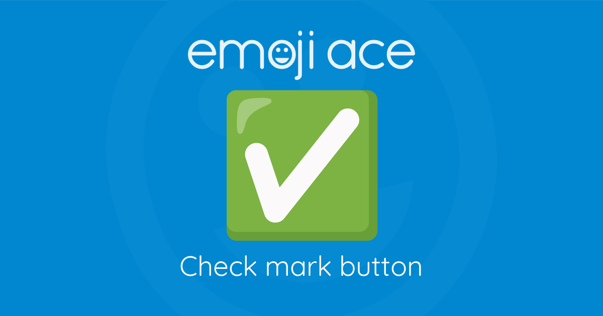 Emoji Check mark button: Meaning and Details
