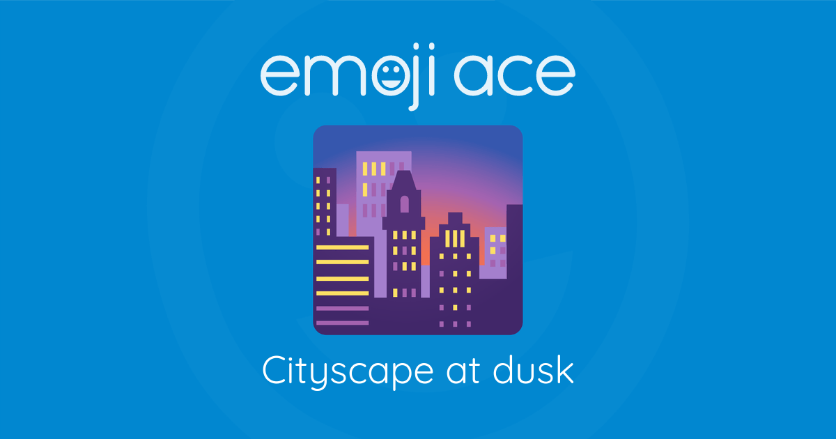 Emoji 🌆 Cityscape at dusk: Meaning and Details