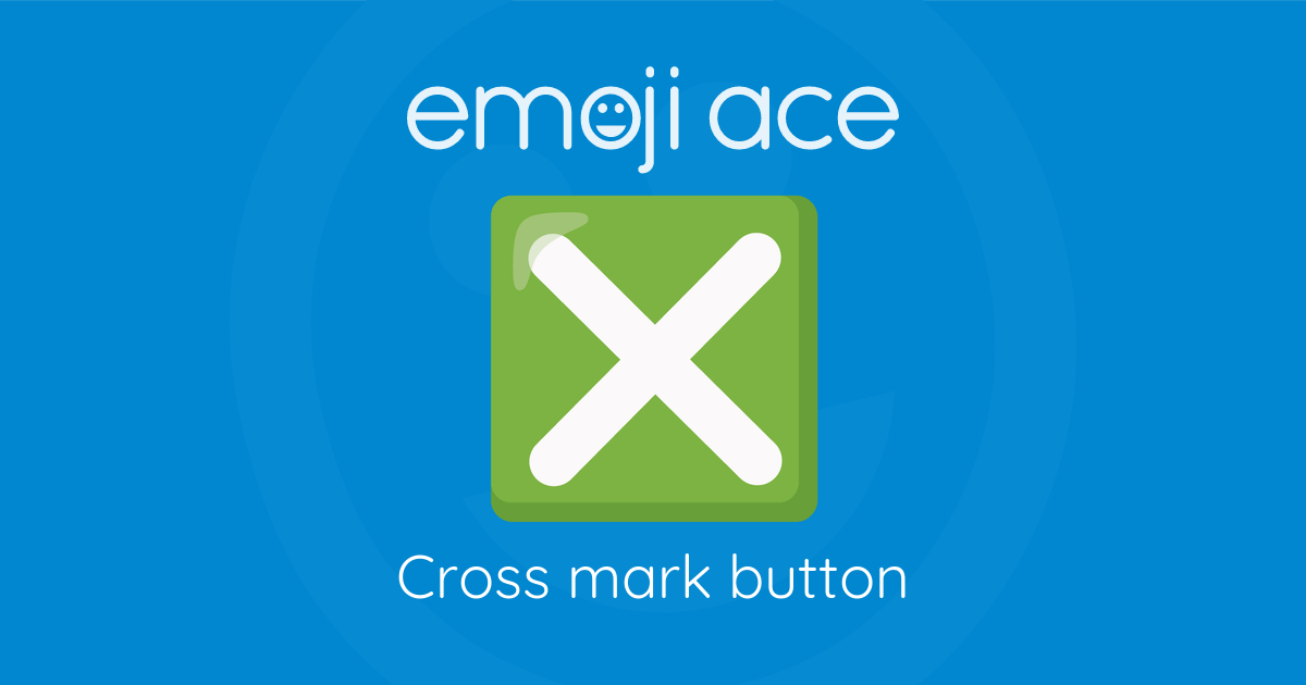 Emoji Cross mark button: Meaning and Details