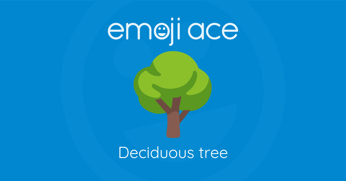 Emoji 🌳 Deciduous tree: Meaning and Details