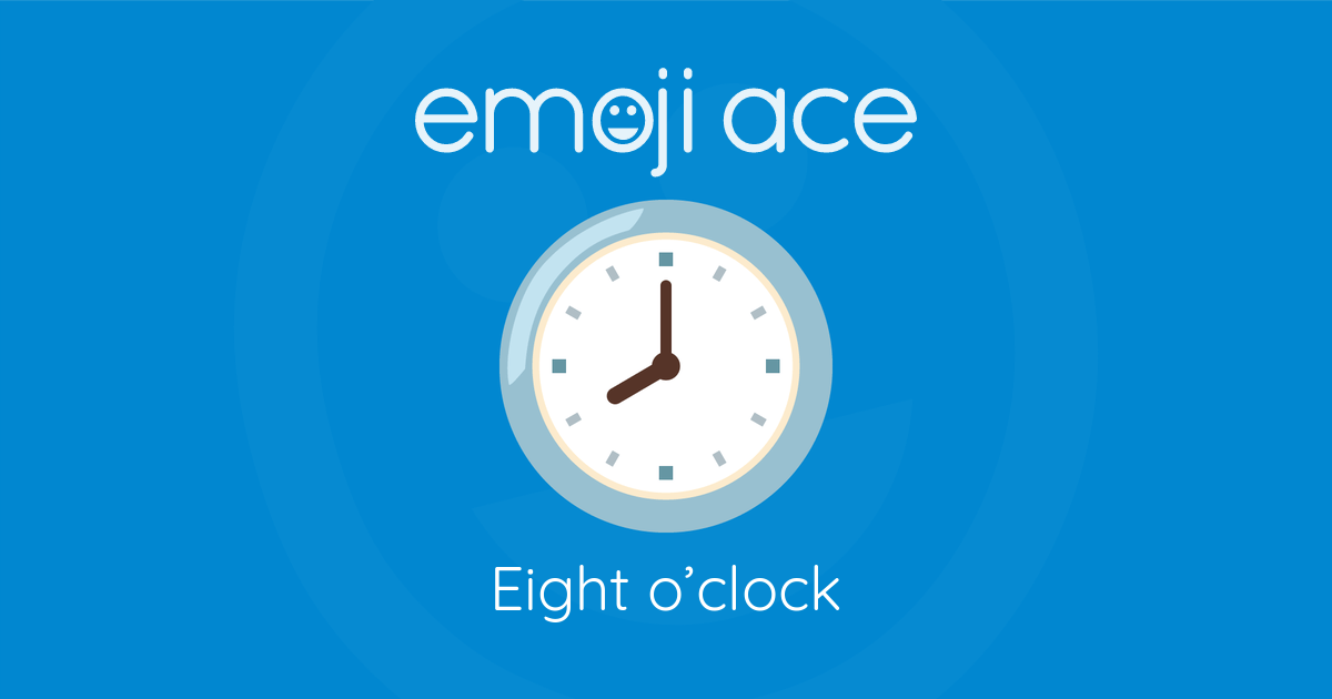 Emoji 🕗 Eight o’clock: Meaning and Details