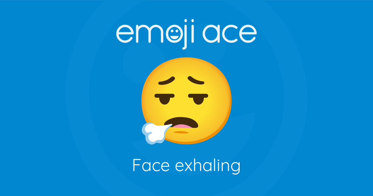 Face Exhaling Emoji Meaning From A Guy at Jason Criner blog