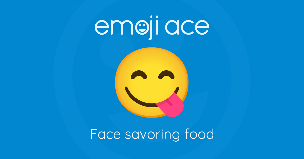 Smiley 😋 Face savoring food: Meaning and Details