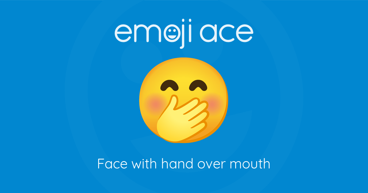 Smiley 🤭 Face with hand over mouth: Meaning and Details