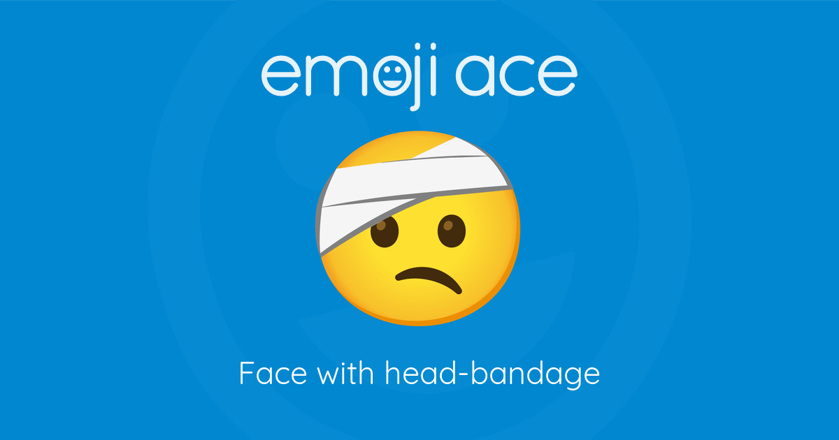 Smiley 🤕 Face with head-bandage: Meaning and Details