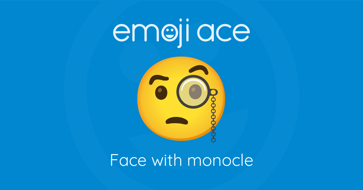 Smiley 🧐 Face with monocle: Meaning and Details