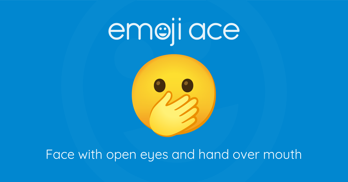 Smiley 🫢 Face with open eyes and hand over mouth: Meaning and Details