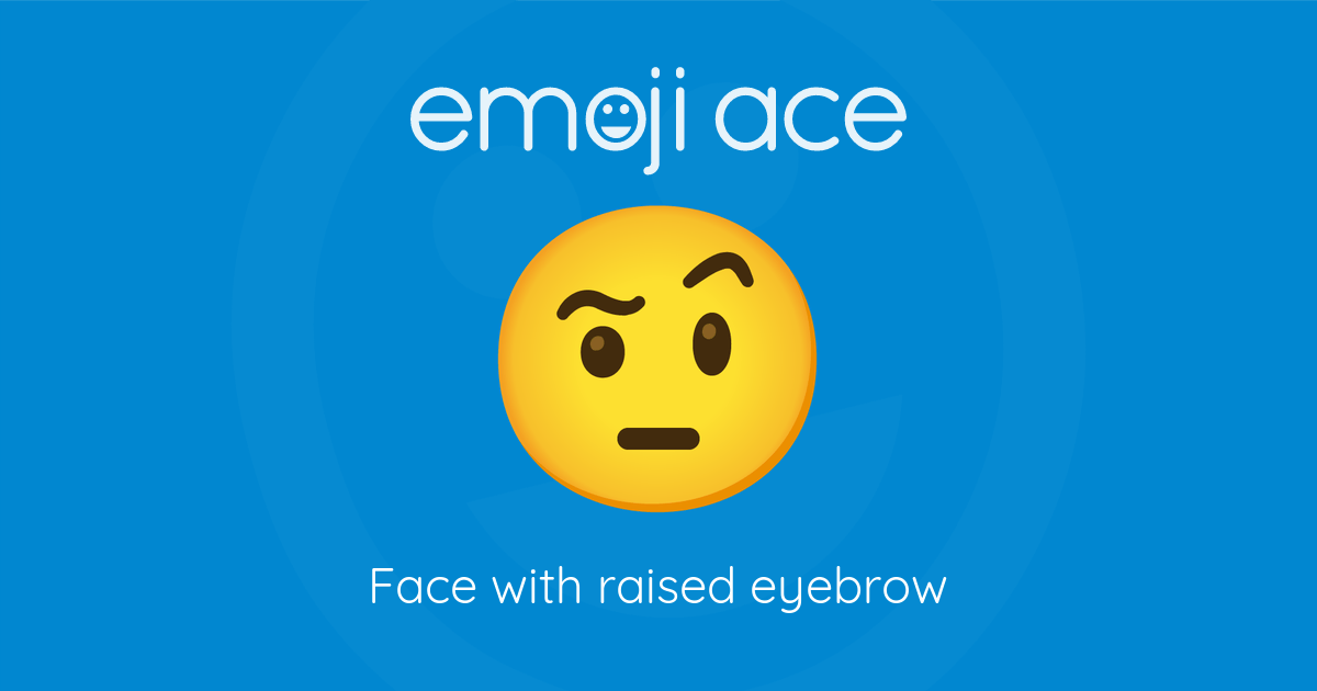 Smiley 🤨 Face with raised eyebrow: Meaning and Details