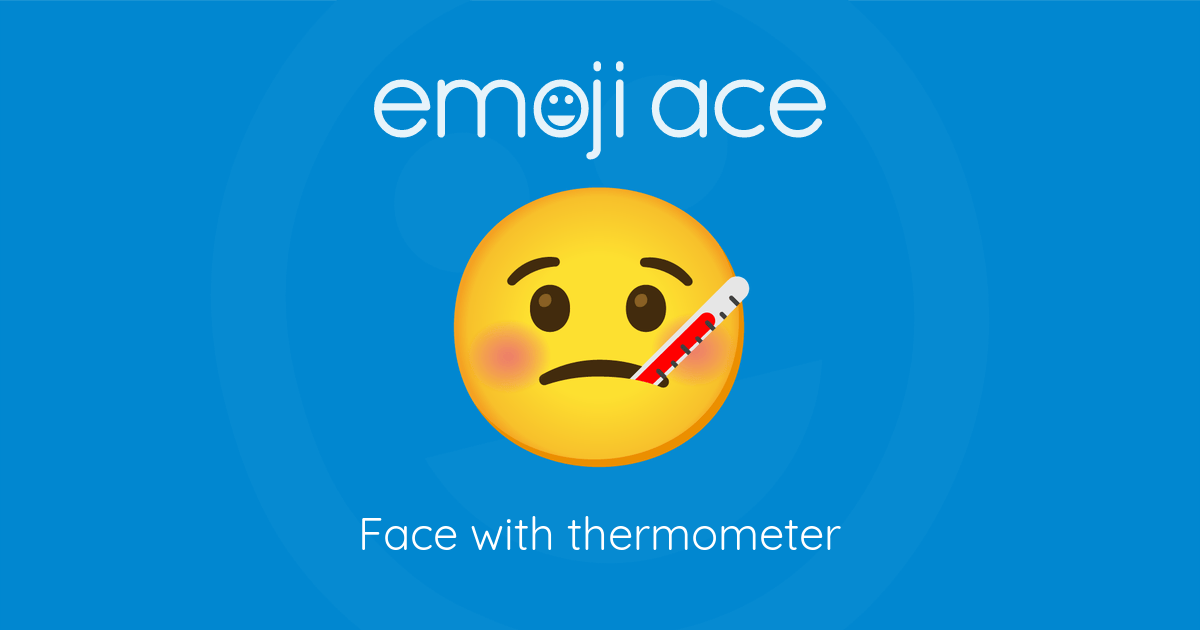 Smiley 🤒 Face with thermometer: Meaning and Details