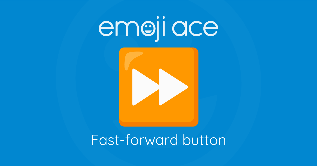 Emoji ⏩ Fast-forward button: Meaning and Details