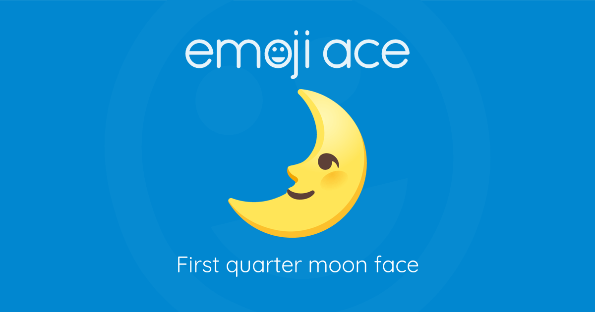 Emoji 🌛 First quarter moon face: Meaning and Details