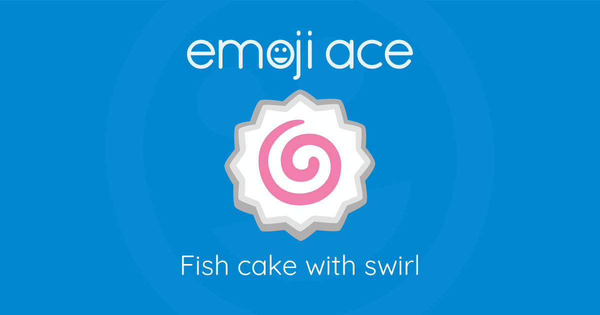 Emoji 🍥 Fish cake with swirl: Meaning and Details
