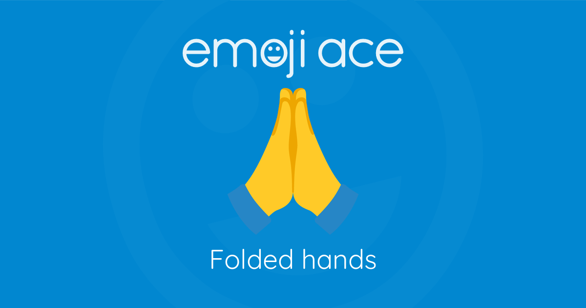 Emoji 🙏 Folded hands: Meaning and Details