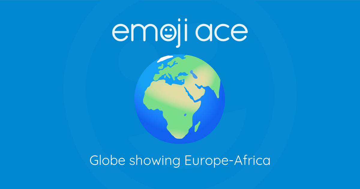 Emoji 🌍 Globe showing Europe-Africa: Meaning and Details