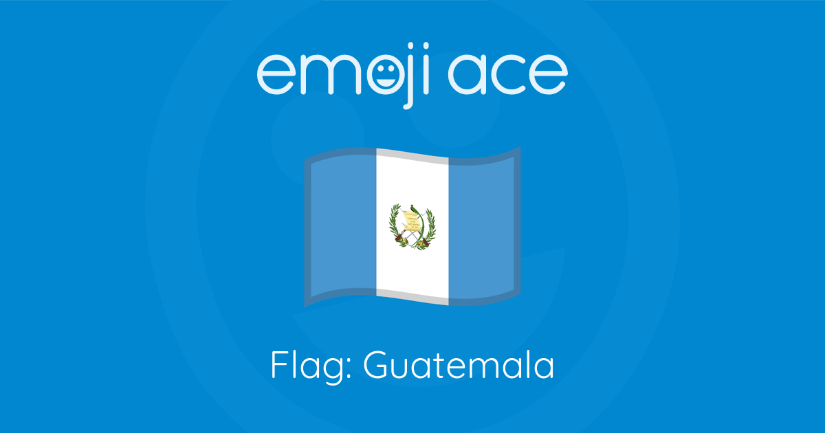 Flag 🇬🇹 Guatemala Emoji 5412