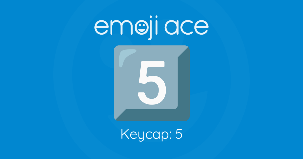 Emoji 5️⃣ Keycap: 5: Meaning and Details