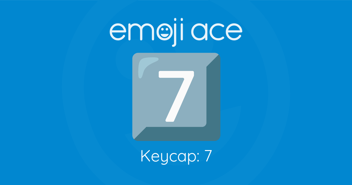 Emoji 7️⃣ Keycap: 7: Meaning and Details
