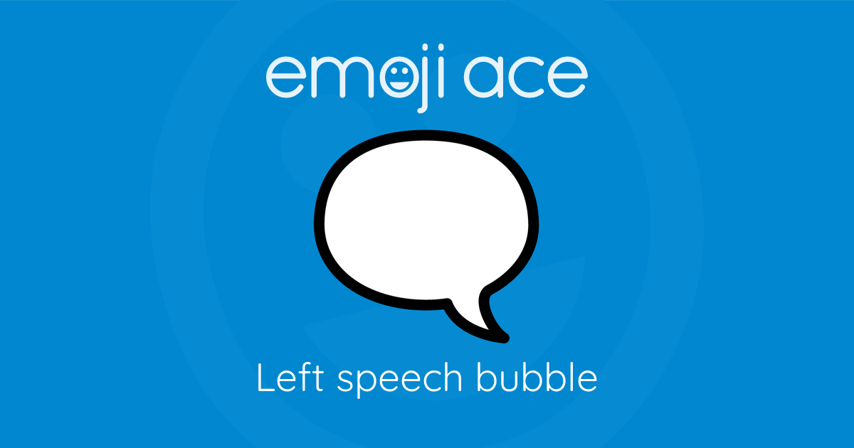 Emoji 🗨️ Left speech bubble: Meaning and Details