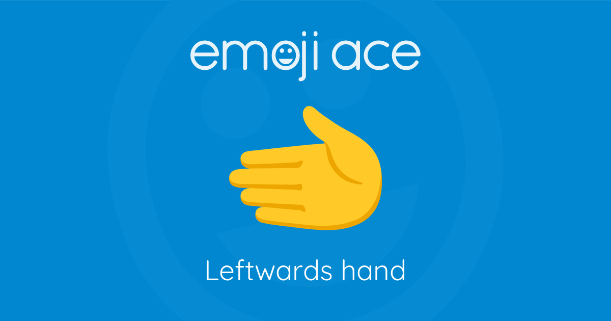 Emoji 🫲 Leftwards hand: Meaning and Details