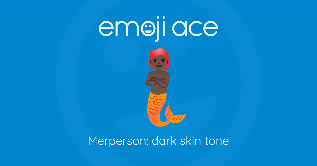 Emoji 🧜🏿 Merperson: dark skin tone: Meaning and Details