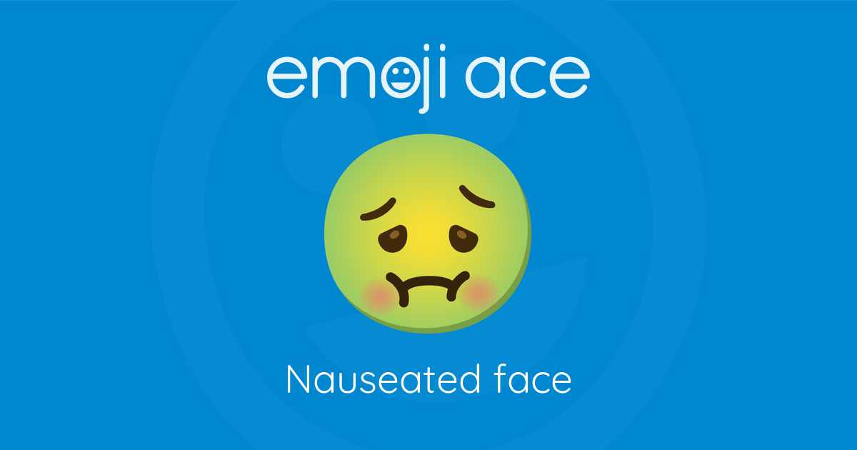 Smiley 🤢 Nauseated face: Meaning and Details