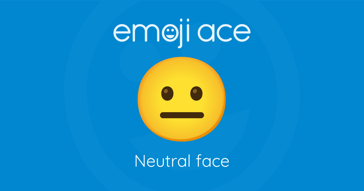 Smiley 😐 Neutral face: Meaning and Details