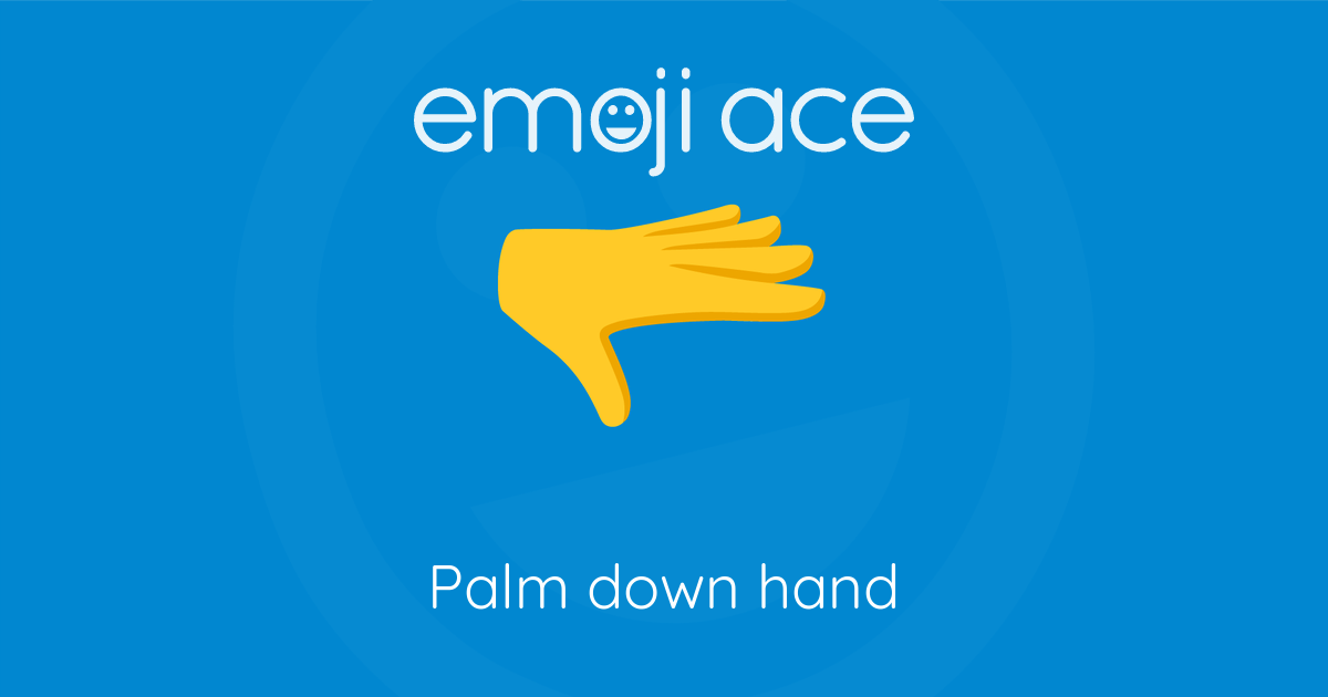 Emoji 🫳 Palm down hand: Meaning and Details