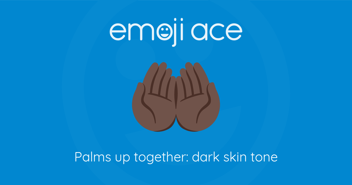 Emoji 🤲🏿 Palms up together: dark skin tone: Meaning and Details