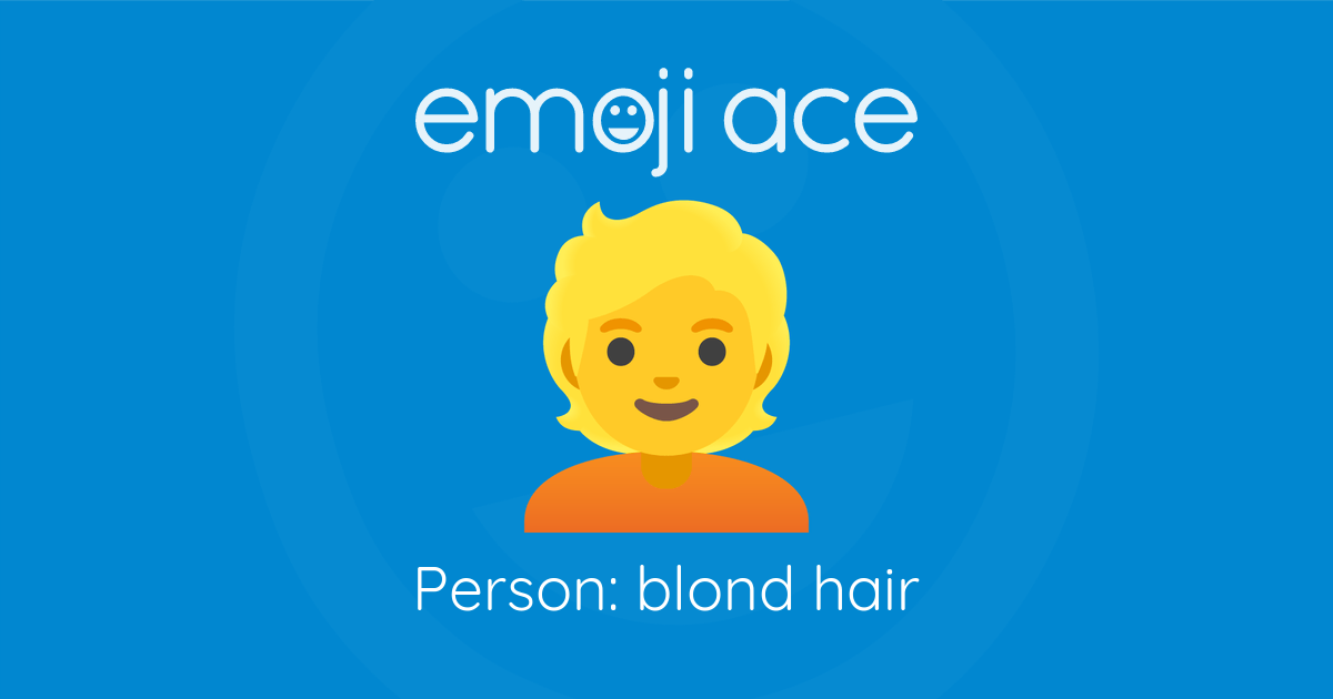 Emoji 👱 Person: blond hair: Meaning and Details