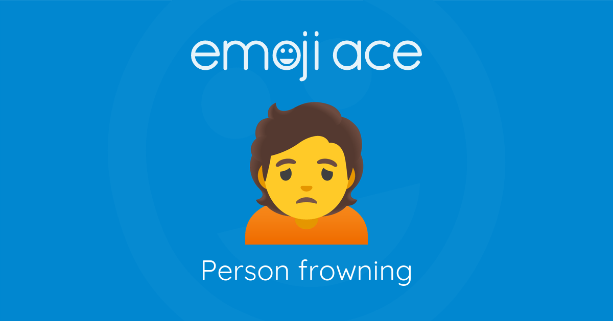 Emoji 🙍 Person frowning: Meaning and Details