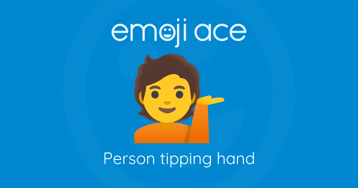 Emoji 💁 Person tipping hand: Meaning and Details