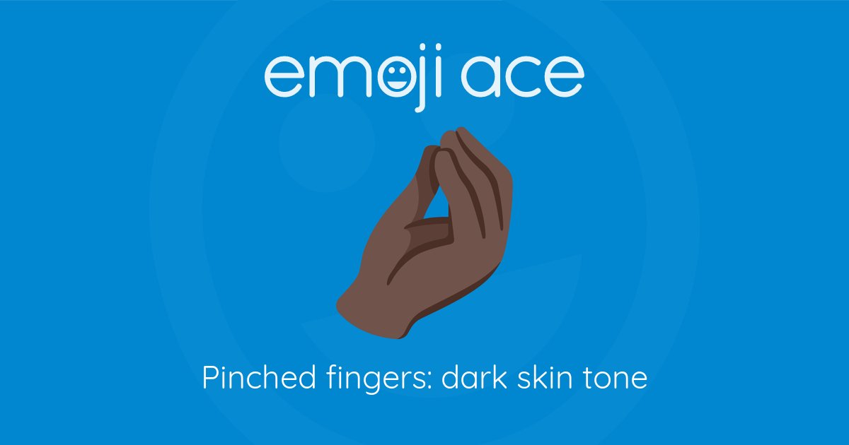 Emoji 🤌🏿 Pinched fingers: dark skin tone: Meaning and Details