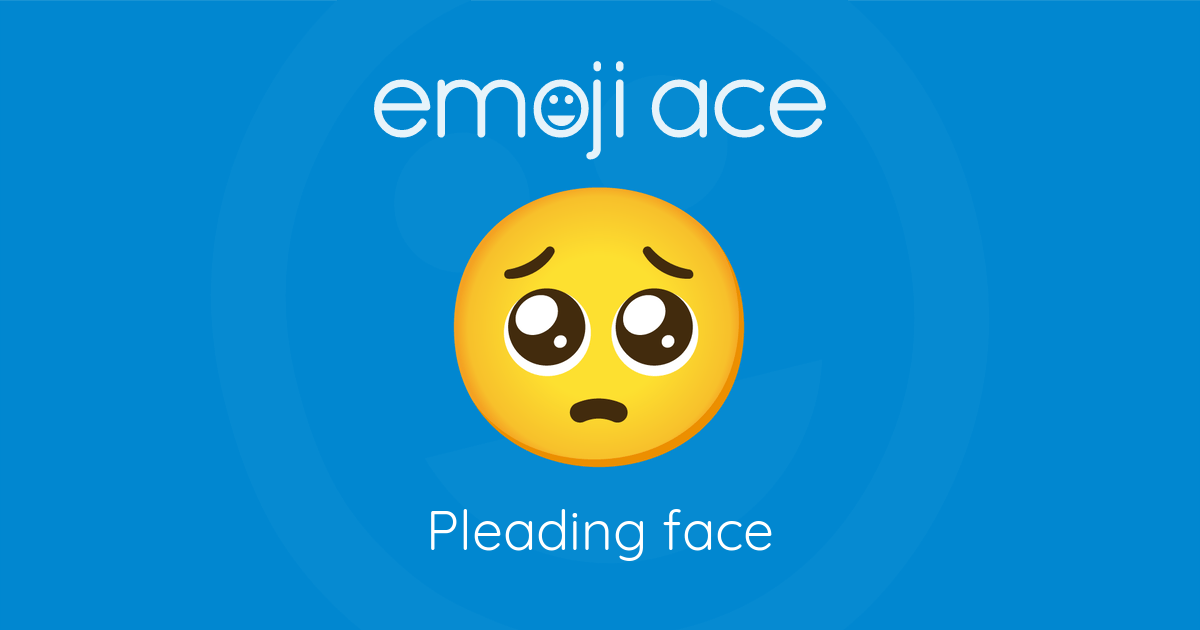 Smiley 🥺 Pleading face: Meaning and Details
